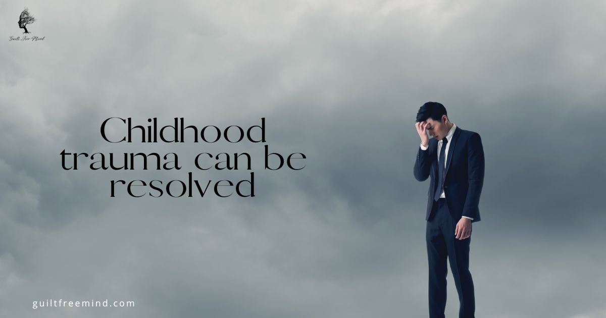 Signs of childhood trauma in adults - Guilt Free Mind