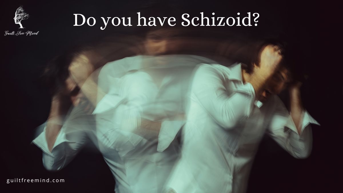 Unveiling Schizoid Personality Disorder - Guilt Free Mind