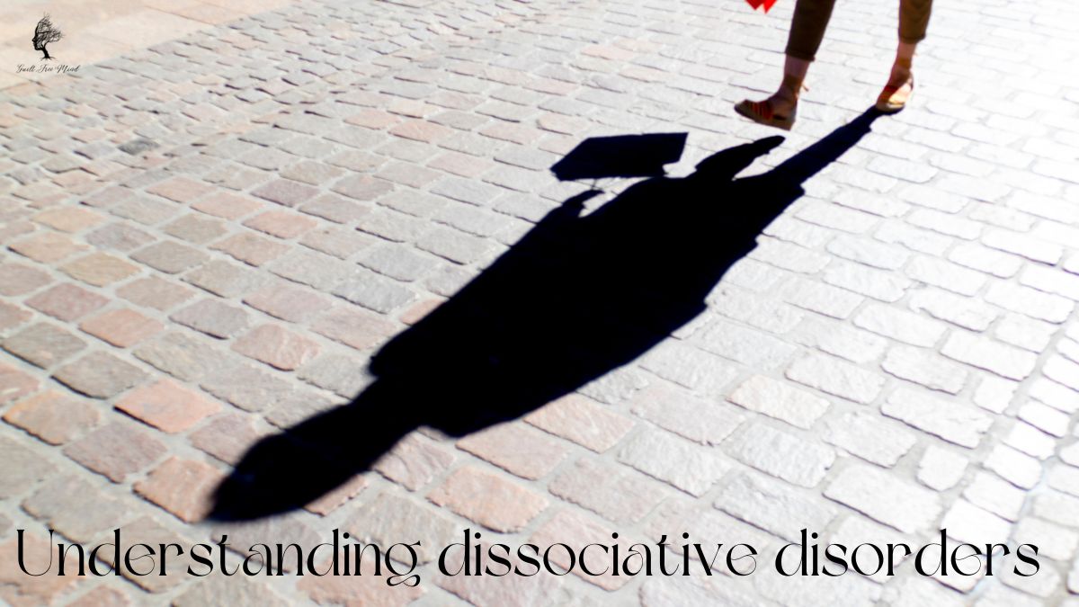 Dissociative disorders: a complete guide. - Guilt Free Mind
