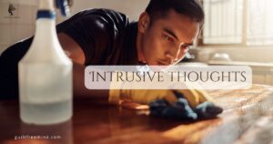 Intrusive thoughts in OCD: how to manage? - Guilt Free Mind