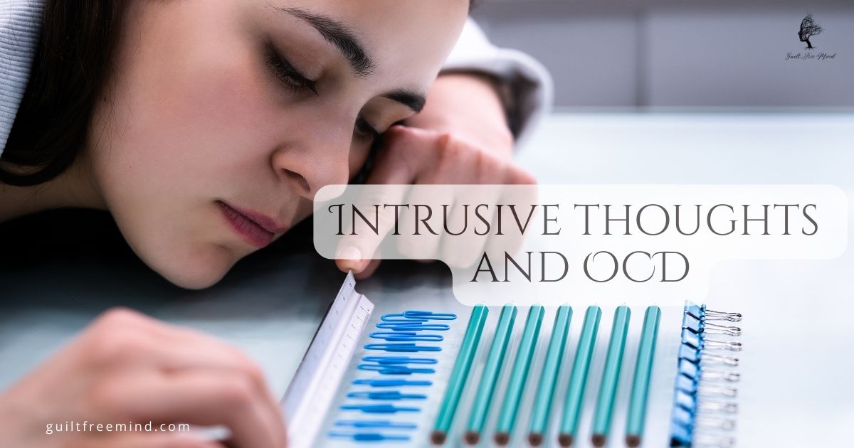 Intrusive thoughts in OCD: how to manage? - Guilt Free Mind